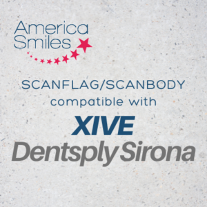 Dentsply- Xive Scanbody/Scanflag – The AmericaSmiles Network